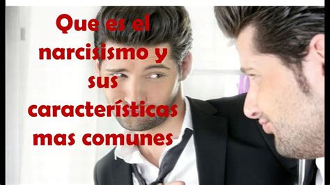 Que Es El Narcisismo Y Sus 10 Caracteristicas Mas Comunes YouTube
