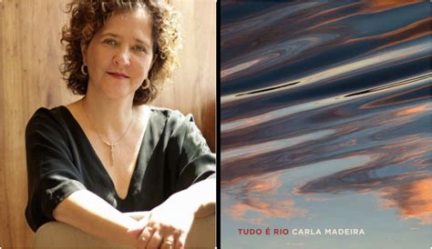 Os 9 melhores trechos de Tudo é rio de Carla Madeira JornalNota