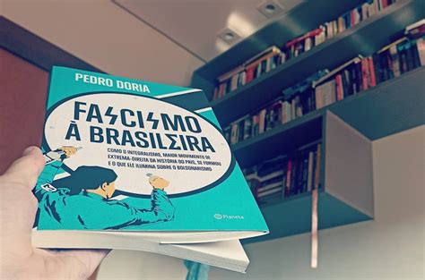 Fascismo à Brasileira Livro do jornalista Pedro Doria fala da