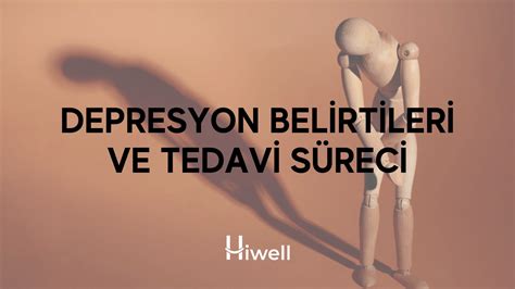 Depresyon Belirtileri ve Tedavi Süreci Hiwell