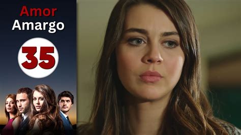 Amor Amargo Capitulo 35 Mejores Escenas YouTube