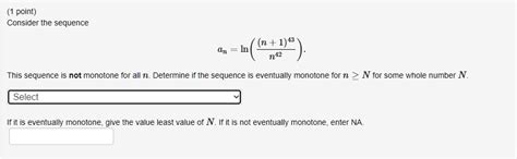 solved consider the sequence an âˆš n 7 this sequence is not monotone for all n determine