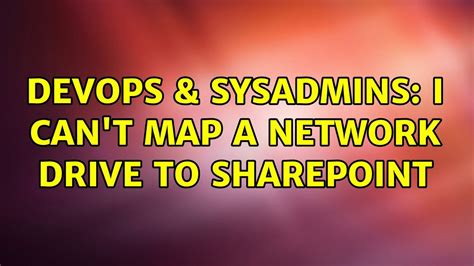 DevOps SysAdmins I Can T Map A Network Drive To Sharepoint 2