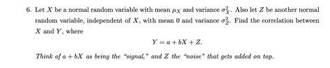 solved let x be a normal random variable with mean μx and