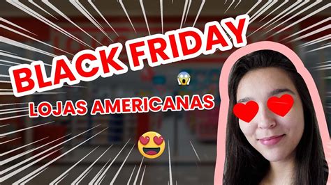 VLOG BLACK FRIDAY NAS LOJAS AMERICANAS YouTube