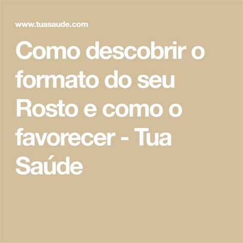 Aprenda A Identificar O Formato Do Seu Rosto Passo A Passo Formato
