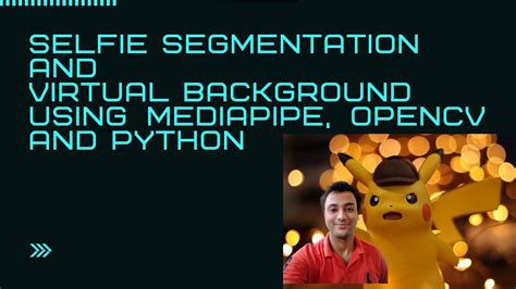 selfie segmentation and virtual background using mediapipe opencv and python youtube