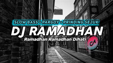 DJ RAMADHAN RAMADHAN RAMADHAN DIHATI SLOW BASS X PARGOY GS FVNKY