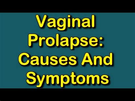 Vaginal Prolapse Causes And Symptoms Youtube
