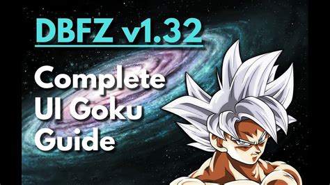Dbfz V The Complete Ui Goku Guide Youtube