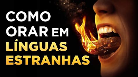 ORAÇÃO EM LÍNGUAS ESTRANHAS Tudo o Que Você Precisa Saber sobre Falar