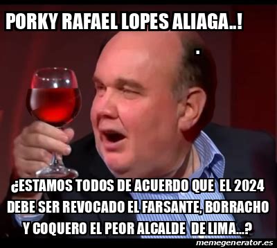 Meme Personalizado PORKY Rafael Lopes Aliaga Estamos Todos De