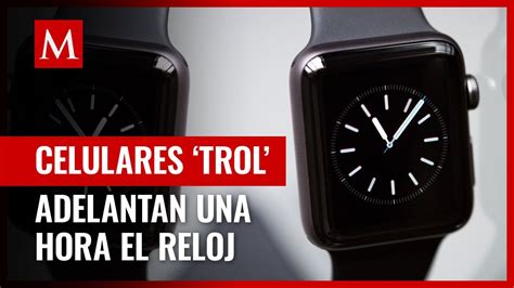 Celulares Trolean A Usuarios Y Adelantan El Reloj Una Hora Por