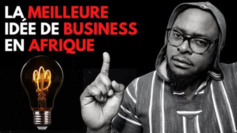La Meilleure Id E De Business En Afrique En Youtube