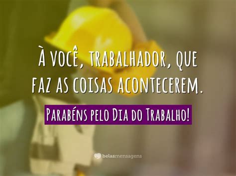 Parab Ns Pelo Dia Do Trabalho Belas Mensagens