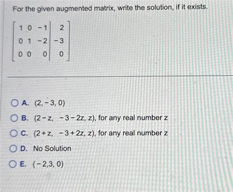 solved for the given augmented matrix write the solution