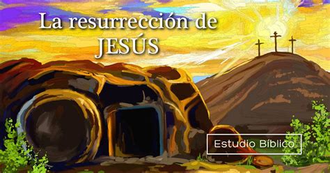 Que Nos Enseña La Resurreccion De Jesus Cómo Enseñar