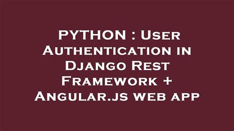 python user authentication in django rest framework angular js web app youtube
