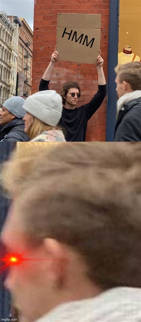 Image Tagged In Memes Guy Holding Cardboard Sign Imgflip