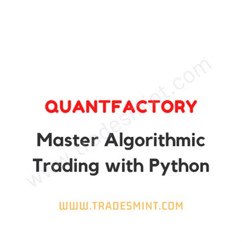 quantfactory master algorithmic trading with python trades mint