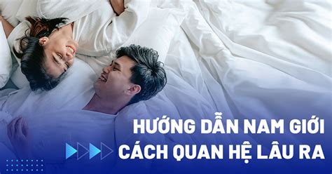 18 cách quan hệ lâu ra giúp nam giới kéo dài thời gian xuất tinh