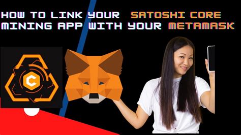 LINKING YOUR SATOSHI CORE MINING APP WITH METAMASK Step By Step Guide