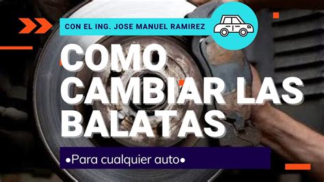 Cómo cambiar las balatas de cualquier auto Ing José Manuel Ramírez