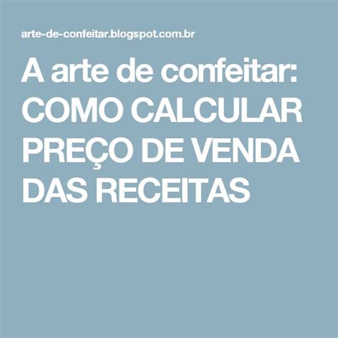 COMO CALCULAR PREÇO DE VENDA DAS RECEITAS Receitas Venda Calculo