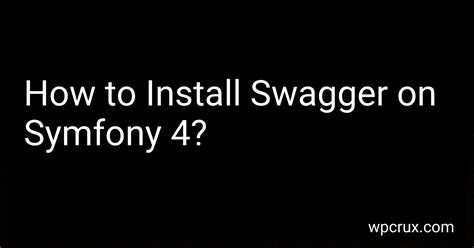 How To Install Swagger On Symfony 4 In 2024