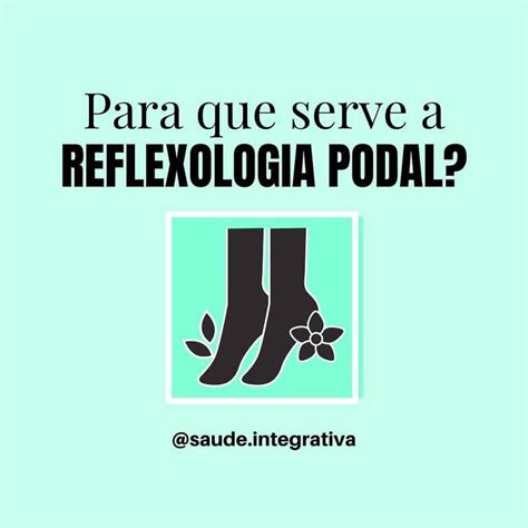 REFLEXOLOGIA PODAL on Instagram A reflexologia podal é uma técnica