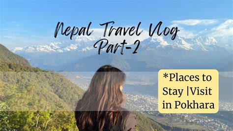 Nepal Travel Vlog Places To Visit In Pokhara Best Budget Friendly