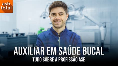 AUXILIAR EM SAÚDE BUCAL TUDO SOBRE A PROFISSÃO ASB TOTAL YouTube