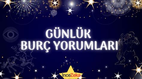 GÜNLÜK BURÇ YORUMLARI İnce Zeka