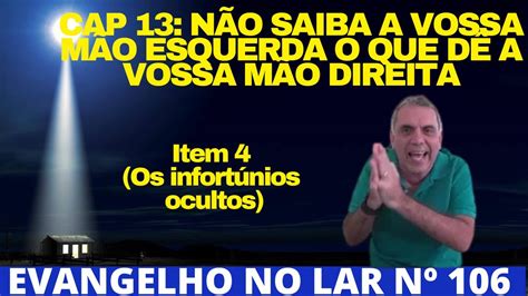 Novo Evangelho no lar Nº 106 Cap 13 Não saiba a vossa mão esquerda