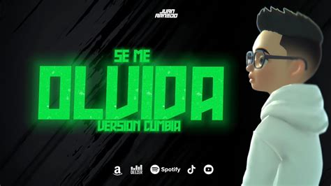 SE ME OLVIDA VERSIÓN CUMBIA FEID FT MAISAK JUAN ARNEDO YouTube