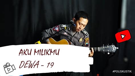Dewa Aku Milikmu Cover Poliskustik Youtube
