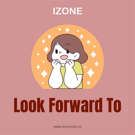Look Forward To Ý nghĩa cách dùng và cấu trúc CẦN NHỚ