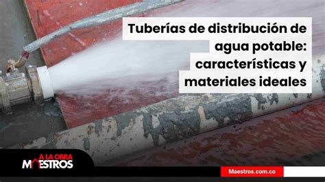 Tuberías de distribución de agua potable características y materiales