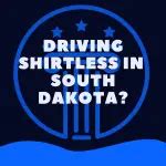 Is It Illegal To Drive Shirtless In South Dakota Law Stuff Explained