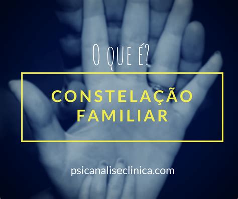 O que é constelação familiar Psicanálise Clínica
