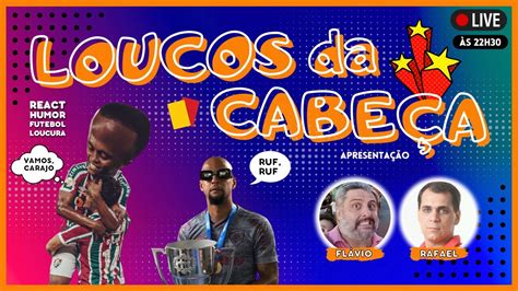 LIVE LOUCOS DA CABEÇA YouTube