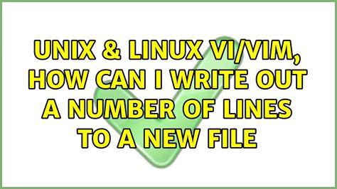 Unix Linux Vi Vim How Can I Write Out A Number Of Lines To A New