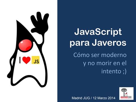 javascript para javeros ¿cómo ser moderno y no morir en el intento ppt