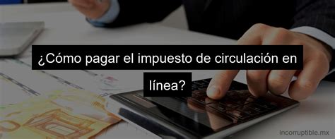Saber Si Tengo Pagado El Impuesto De Circulaci N Todo Lo Que Necesitas