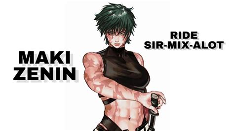 Maki Zenin Edit Jujutsukaisen Ride Sir Mix Alot Anime Manga