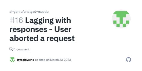 lagging with responses user aborted a request · issue 16 · ai genie chatgpt vscode · github
