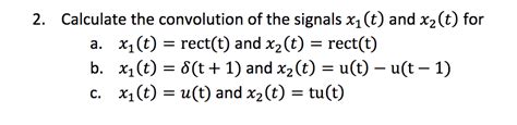 solved 2 calculate the convolution of the signals x1 t and