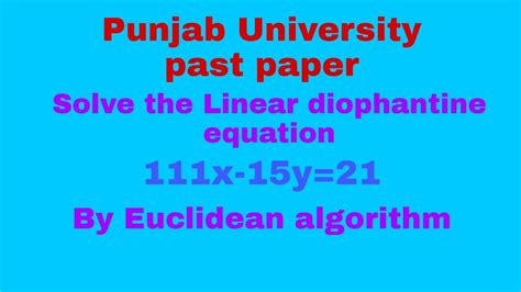 solve the linear diophantine equation 111x 15y 21 by euclidean algorithm youtube