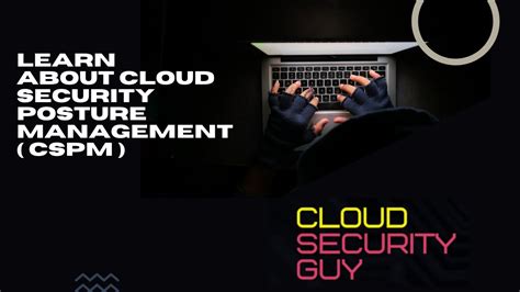 Secure Your Cloud What Is Cloud Security Posture Management Cspm