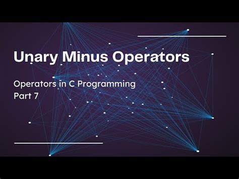 Unary Minus Operators In C Programming Operators Part 7 With